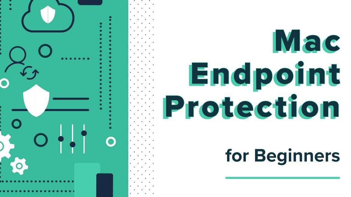 Mac endpoint protection for beginners | IT Pro