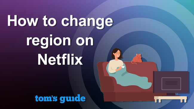 How to change region on Netflix | Tom's Guide