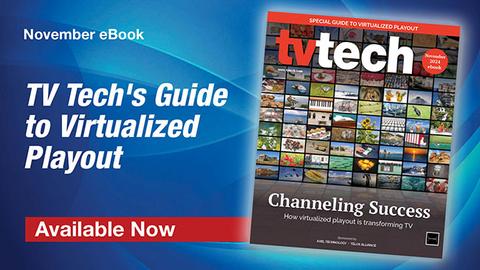 TV Tech's Guide to Virtualized Playout is Now Available | TV Tech