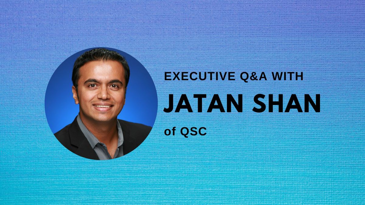 QSC’s Jatan Shah Talks Weathering the Storm During a Pandemic | AVNetwork