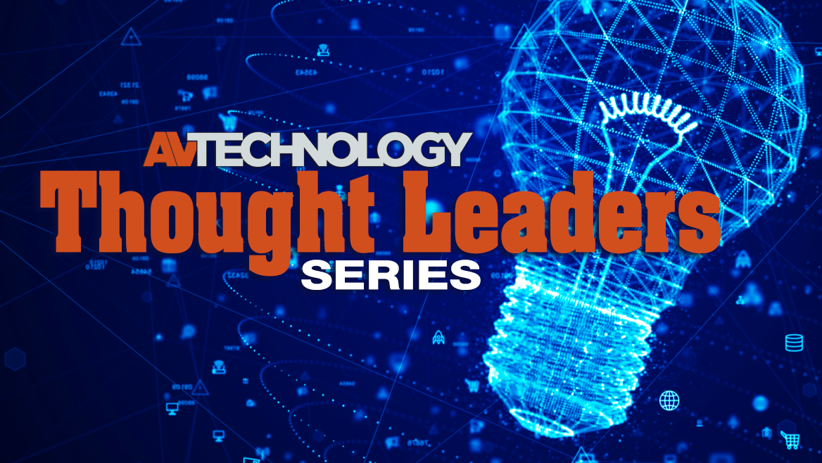 AV Technology Thought Leaders Series | AVNetwork