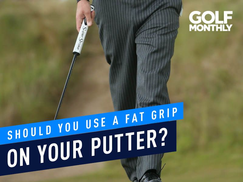 Should You Use A Fat Grip On Your Putter? - Golf Monthly | Golf Monthly