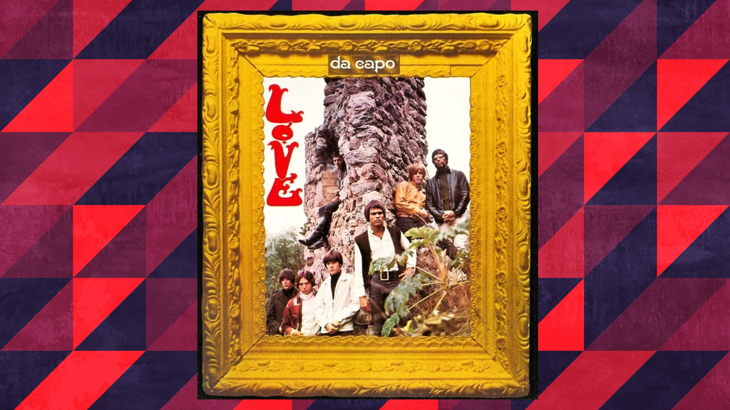 "A ferocious shot across the bows": How Love's Da Capo album blew the ...