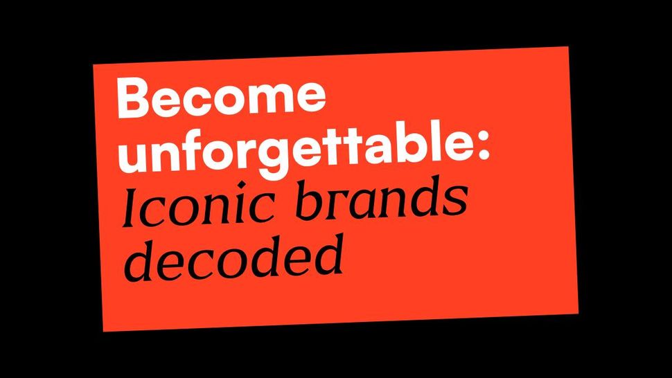 How to become unforgettable: Iconic brands decoded | Creative Bloq