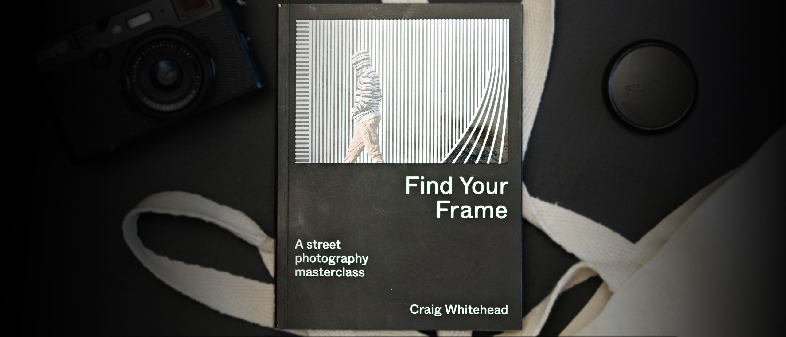 Find Your Frame: A Street Photography Masterclass by Craig Whitehead ...