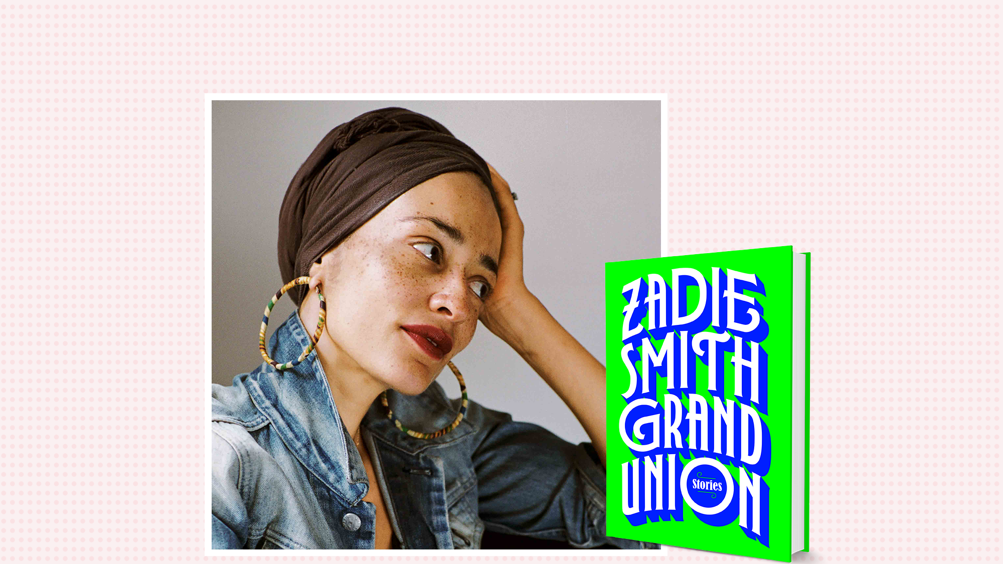 Zadie Smith on 'Grand Union,' Writing Badly, and Identity in America ...
