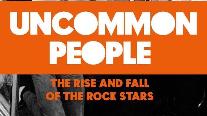 Uncommon People: The Rise And Fall Of The Rock Stars by David Hepworth ...