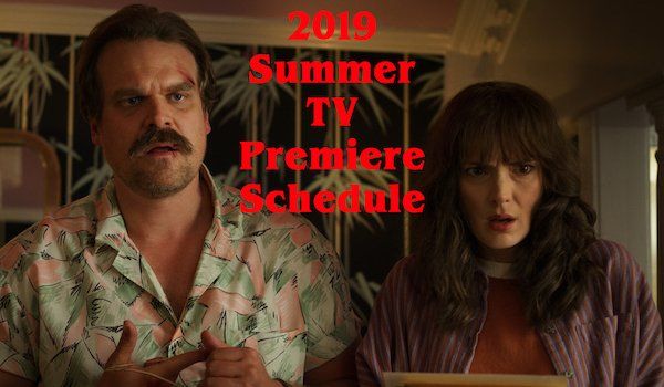 2019 Summer TV And Streaming Schedule: Premiere Dates For New And ...