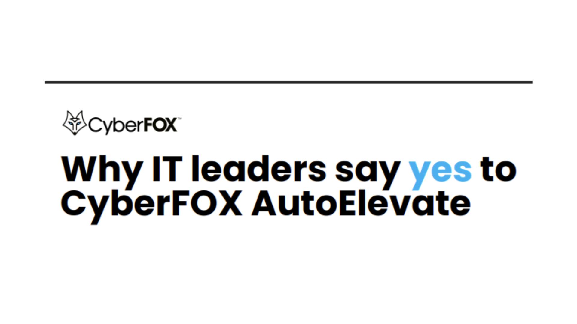 Why IT Leaders Say Yes to CyberFOX AutoElevate | IT Pro