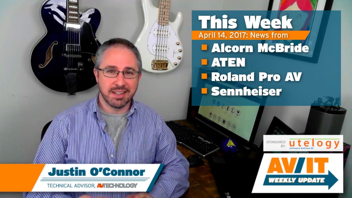 AV/IT Weekly Update with Justin O'Connor: Episode 6 | AVNetwork