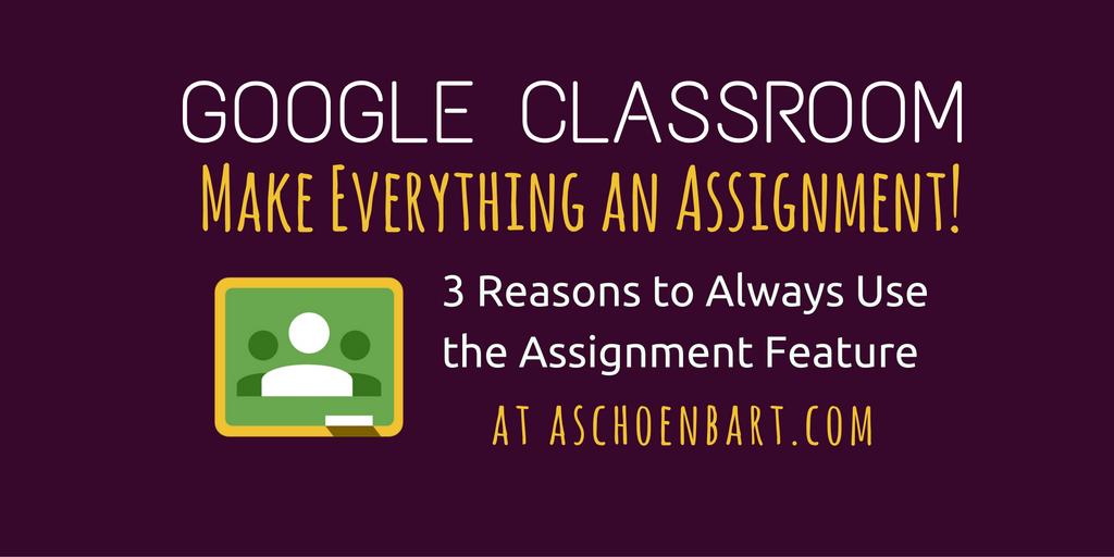 Google Classroom: Make Everything an Assignment! | Tech & Learning