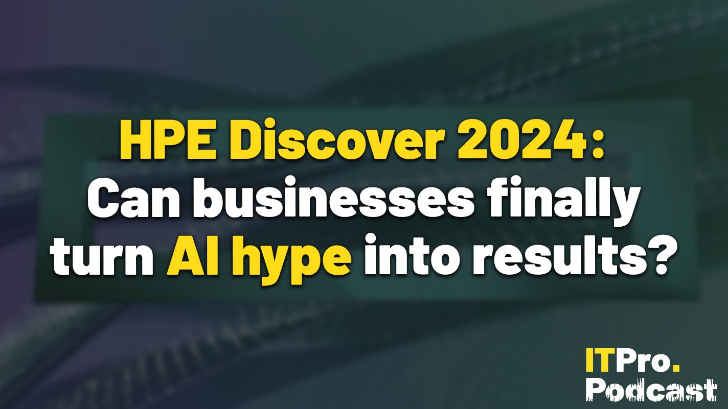 HPE Discover 2024: Can businesses finally turn AI hype into results? | IT Pro