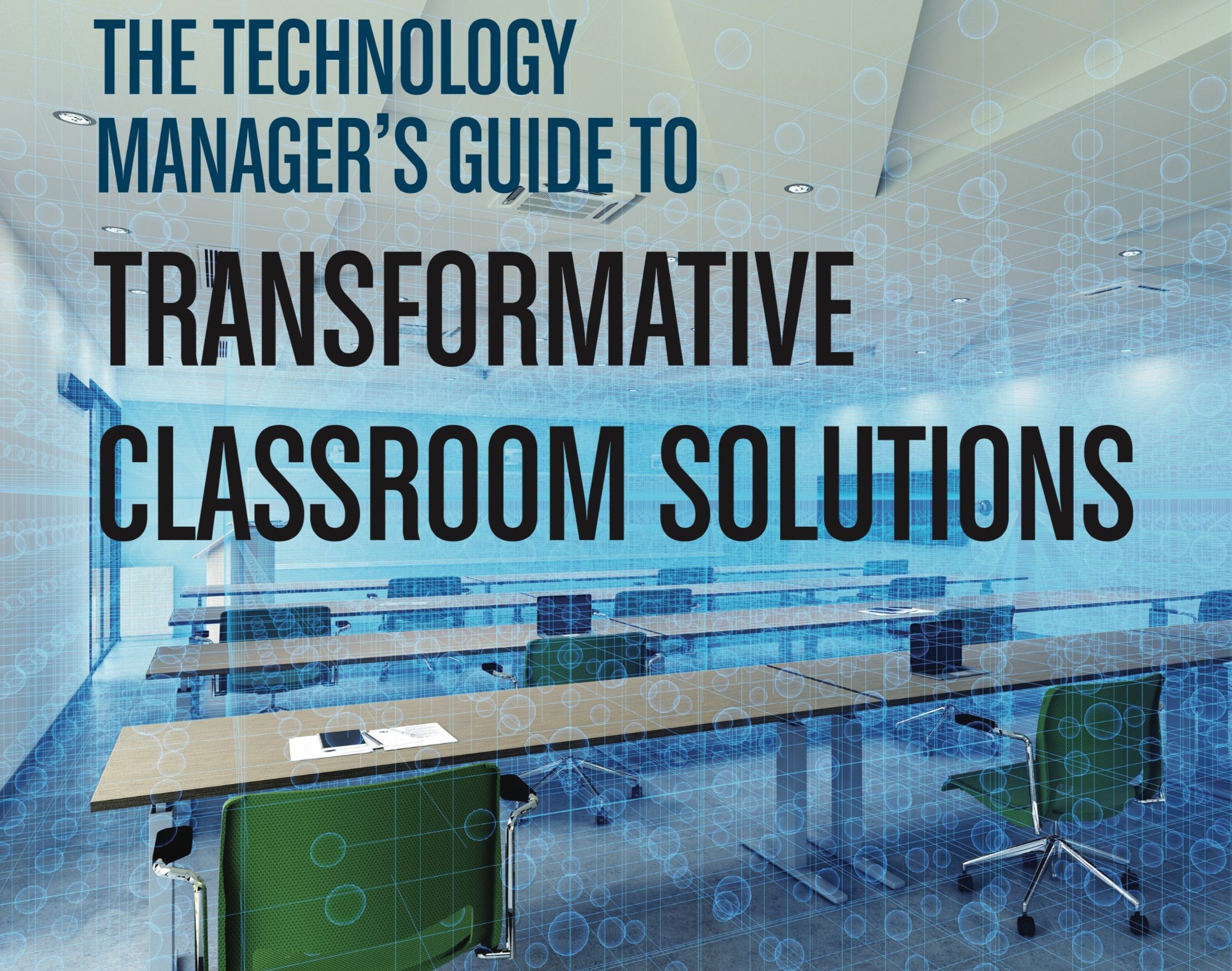 The Technology Manager's Guide to Transformative Classroom Solutions ...