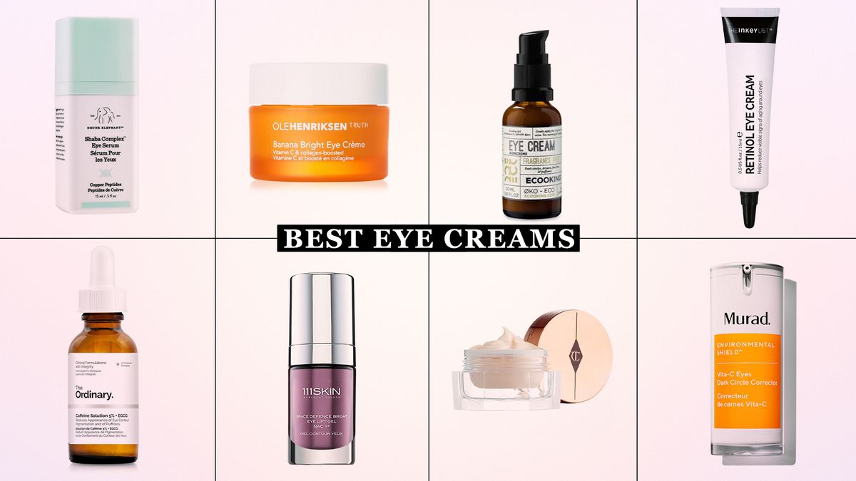 Best eye cream: our favorite formulas for every skin type and concern ...
