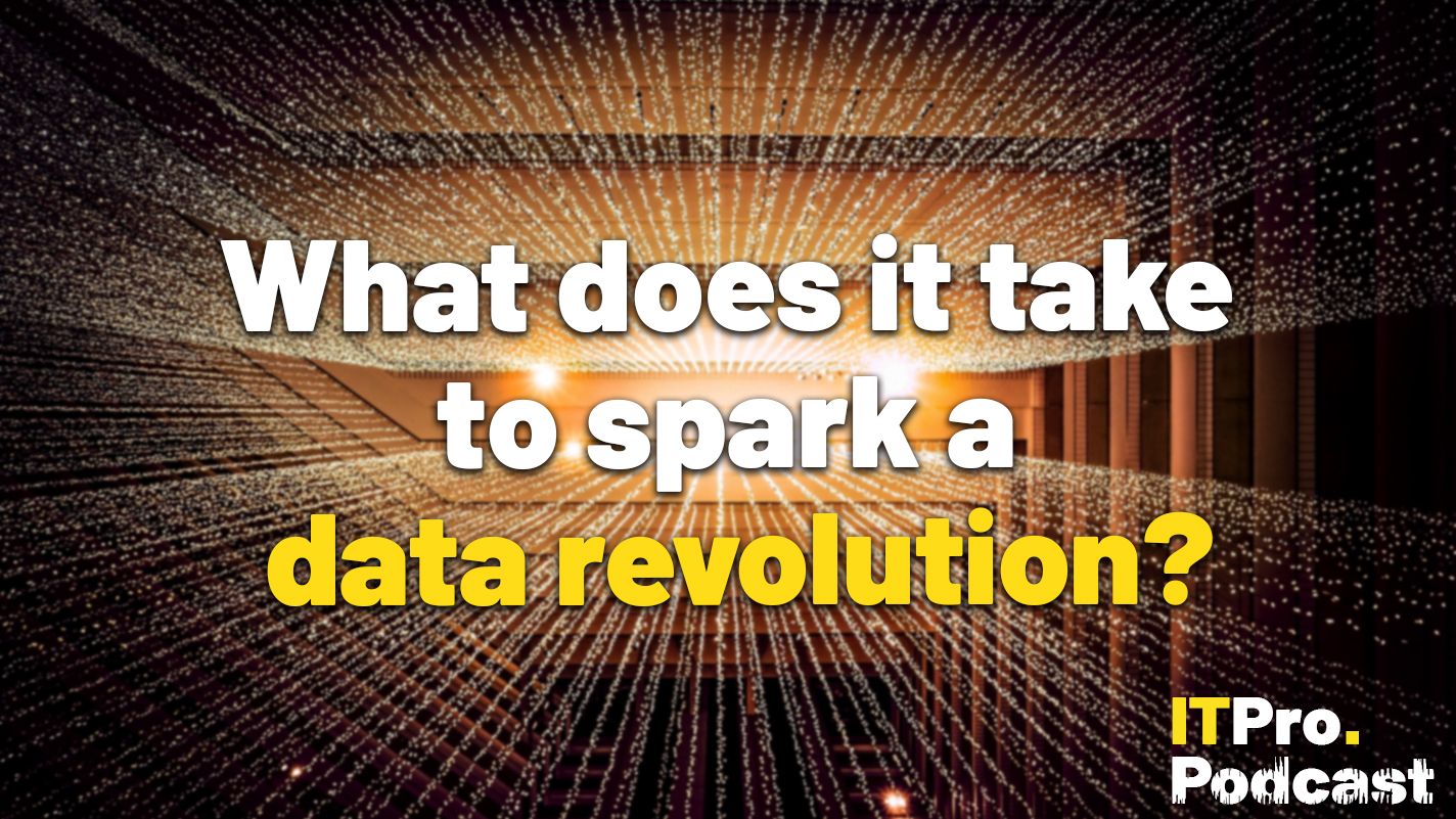 What does it take to spark a data revolution? | IT Pro