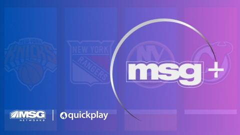 MSG Networks Taps Quickplay for Streaming Service MSG+ | TV Tech