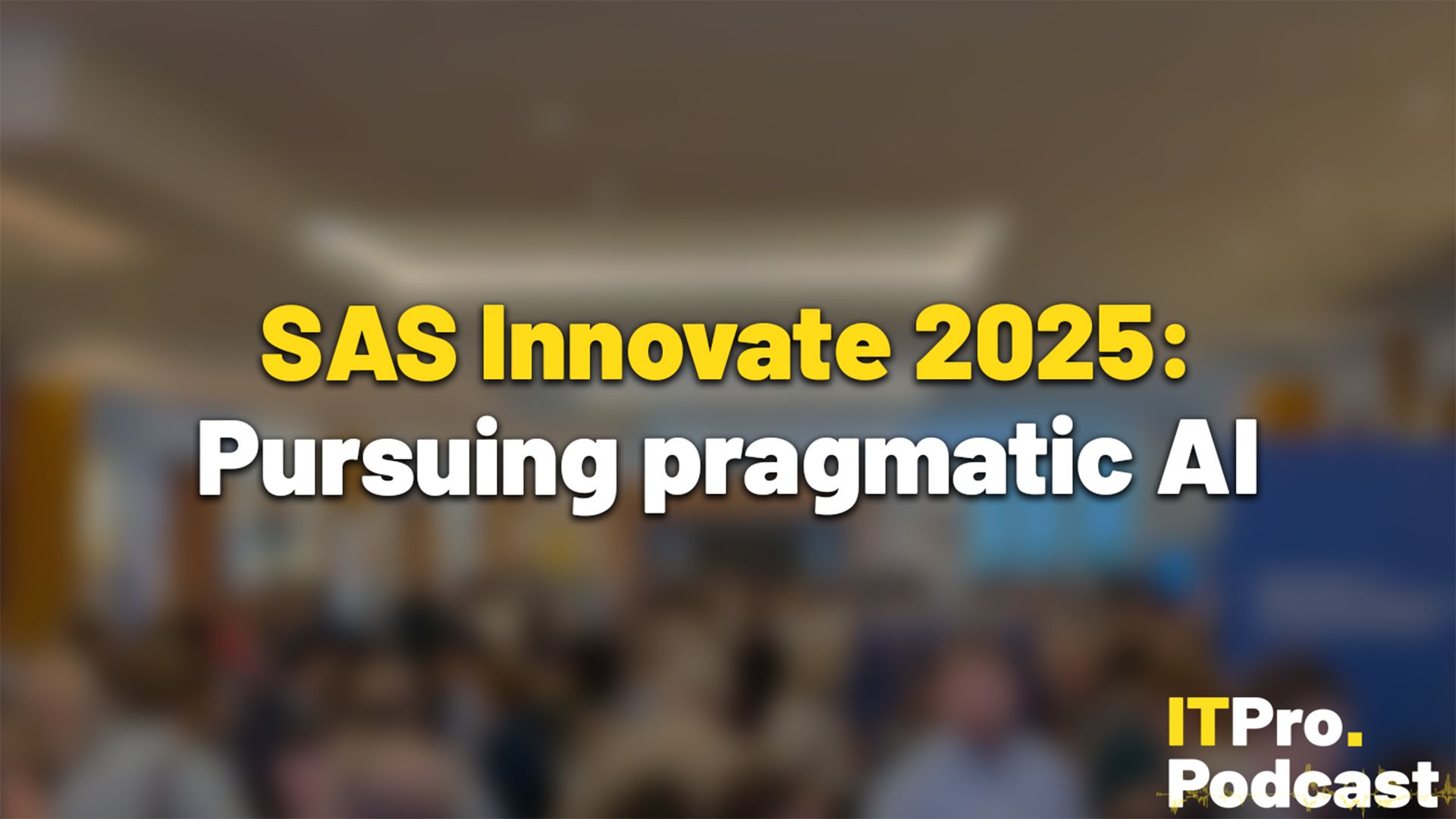 SAS Innovate 2025: Pursuing pragmatic AI | IT Pro