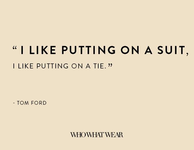 The 18 Most Provocative Tom Ford Quotes of All Time | Who What Wear