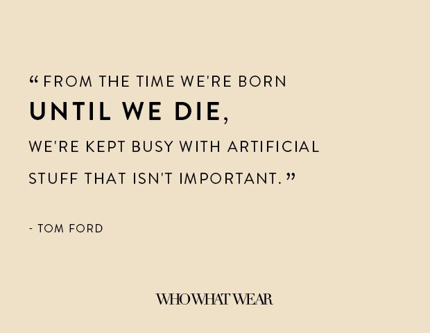 The 18 Most Provocative Tom Ford Quotes of All Time | Who What Wear
