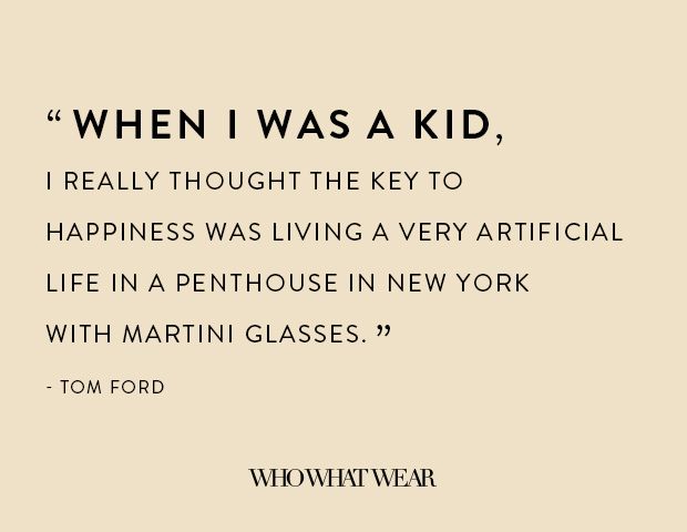 The 18 Most Provocative Tom Ford Quotes of All Time | Who What Wear