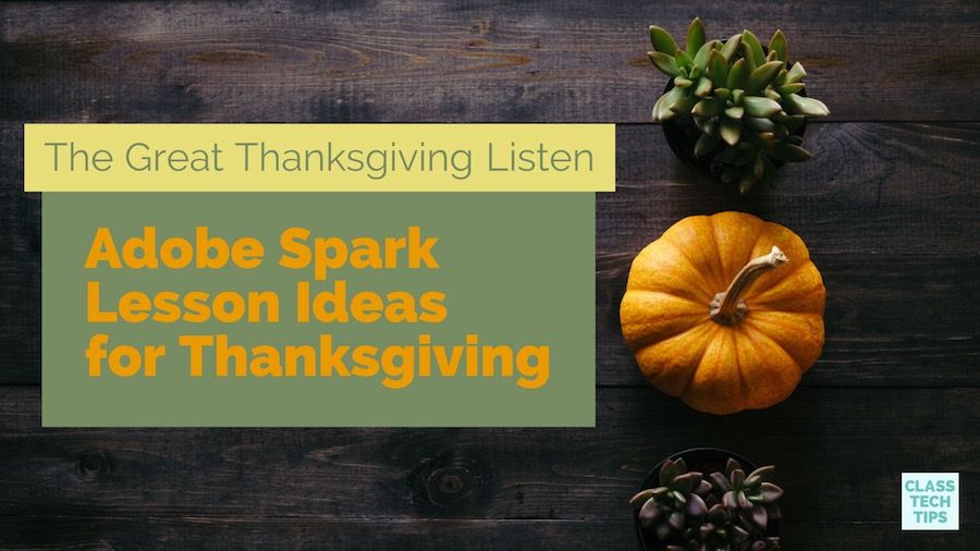Class Tech Tips: The Great Thanksgiving Listen | Tech & Learning