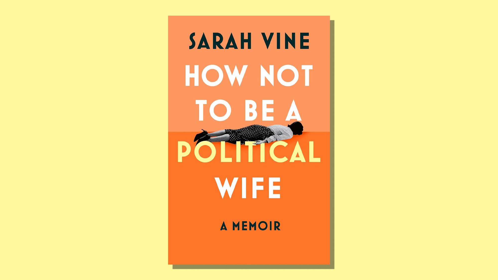How Not to Be a Political Wife: Sarah Vine offers 'ringside seat' to ...