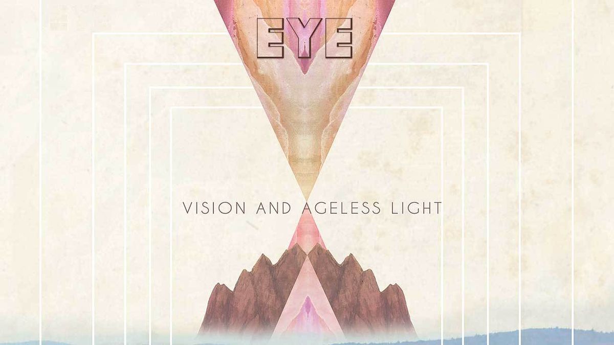 Eye - Vision And Ageless Light album review | Louder